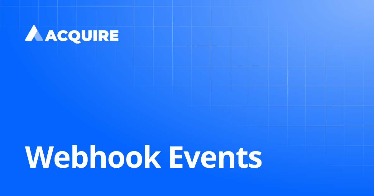 Webhook Events | ACQUIRE