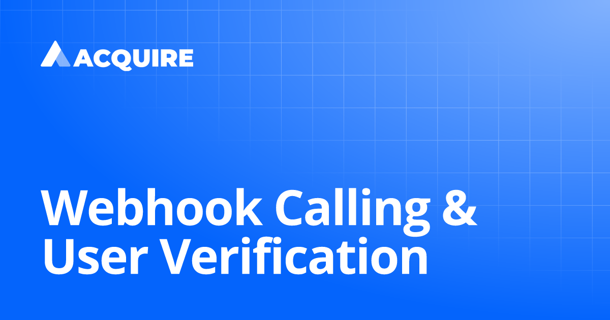 Webhook Calling & User Verification | ACQUIRE